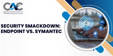 Security Smackdown Endpoint Vs Symantec Cac