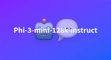 Phi 3 Mini 128k Instruct A Hugging Face Space By Bmulla7