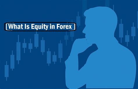 Understanding What Equity Is In Forex Forex Loaded