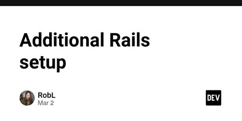 Additional Rails Setup Dev Community