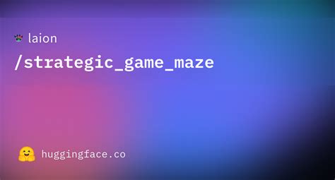 Laionstrategicgamemaze · Datasets At Hugging Face