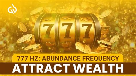 777 Hz Abundance Frequency Attract Wealth And Abundance Meditation