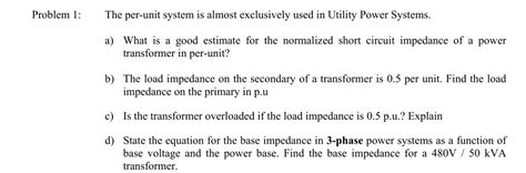 Solved Problem 1 The Per Unit System Is Almost Exclusively