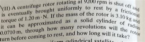 Solved Ii A Centrifuge Rotor Rotating At 9200rpm Is Shut