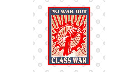 No War But Class War Class War T Shirt Teepublic