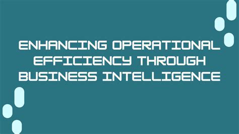 Enhancing Operational Efficiency Through Business Intelligence