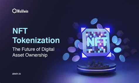 Nft Tokenization The Future Of Digital Asset Ownership