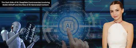 Deepfake Controversies Involving Bobbi Althoff And The Rise Of Ai