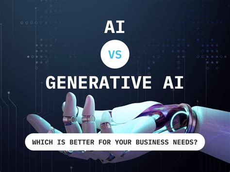 Ai Vs Generative Ai Choosing The Right Solution For Your Business