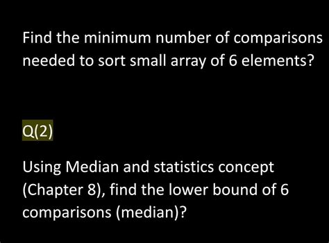 Solved Find The Minimum Number Of Comparisons Needed To Sort