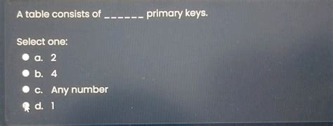 A Table Consists Of Primary Keys Select One A StudyX