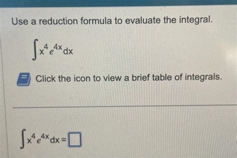 Solved Use A Reduction Formula To Evaluate The Integral