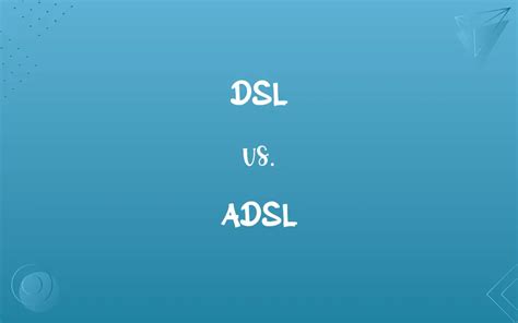 Dsl Vs Adsl Know The Difference