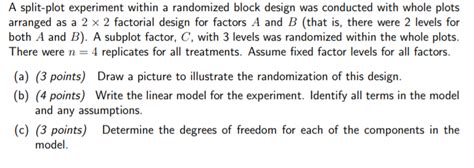 Solved A Split Plot Experiment Within A Randomized Block