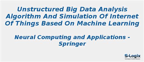 Unstructured Big Data Analysis Algorithm And Simulation S Logix