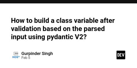 How To Build A Class Variable After Validation Based On The Parsed