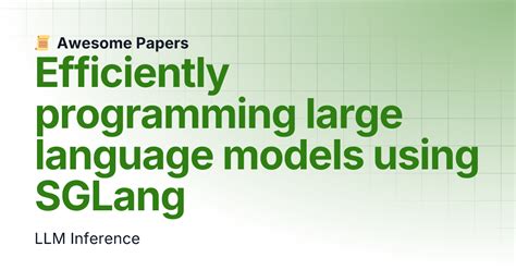 Efficiently Programming Large Language Models Using Sglang Awesome Papers