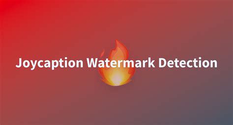 Joycaption Watermark Detection A Hugging Face Space By Fancyfeast