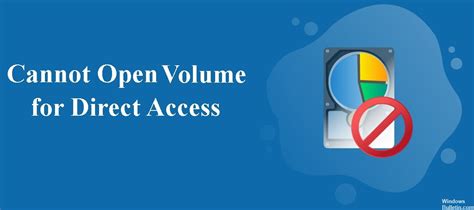 how to resolve cannot open volume for direct access error message in