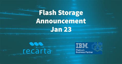Ibm Flash Storage Announcement Jan 23 Recarta Dependable It Infrastructure Experts