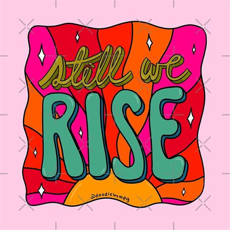 Still We Rise By Doodlebymeg Redbubble