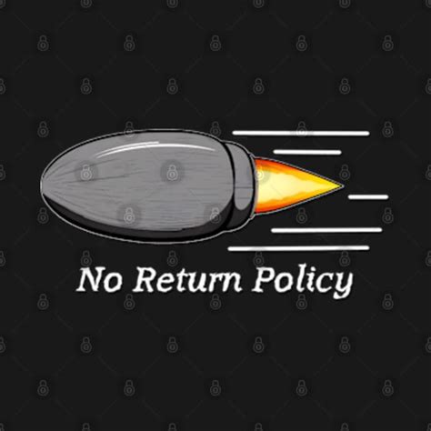 No Return Policy Bullet T Shirt Teepublic