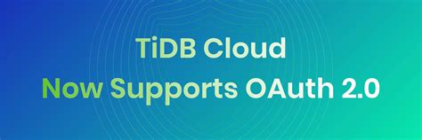 Tidb Cloud Now Supports Oauth 20