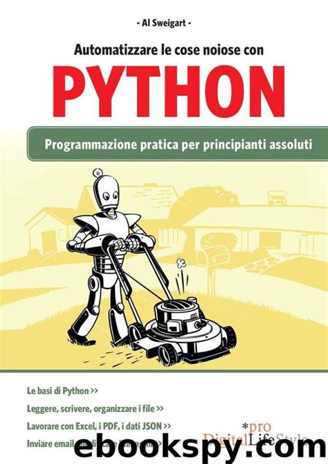 Automatizzare Le Cose Noiose Con Python Programmazione Pratica Per