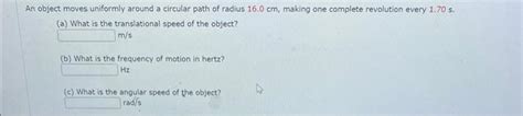 solved an object moves uniformly around a circular path of