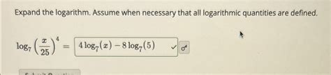Solved Expand The Logarithm Assume When Necessary That All