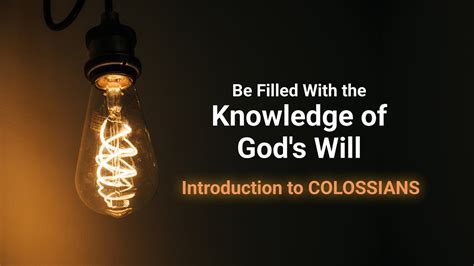 Be Filled With The Knowledge Of Gods Will Introduction To Colossians