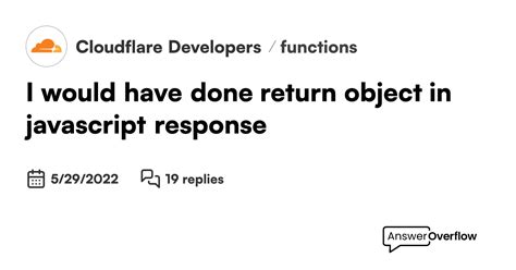 I Would Have Done Return Object In Javascript Response Cloudflare