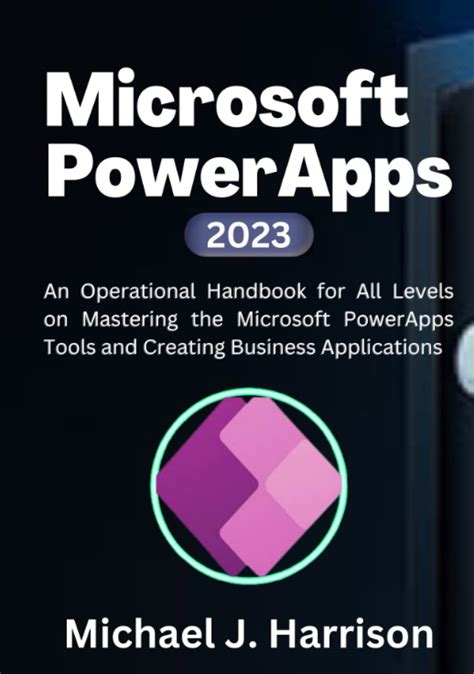Microsoft Powerapps An Operational Handbook For All Levels To