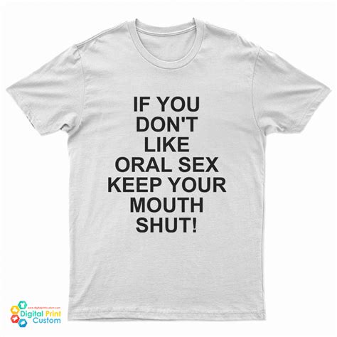 Slash If You Dont Like Oral Sex Keep Your Mouth Shut T Shirt