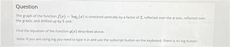 Solved Question NThe Graph Of The Function F X Log 5 X Chegg Com