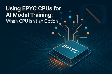 Using Epyc Cpus For Ai Model Training