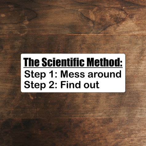 Scientific Method Humor Sticker Step 1 Mess Around Step 2 Find Out Etsy