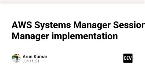 Aws Systems Manager Session Manager Implementation Dev Community