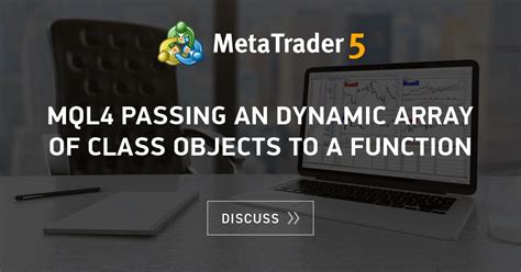 Mql4 Passing An Dynamic Array Of Class Objects To A Function Trading Signals Mql4 And