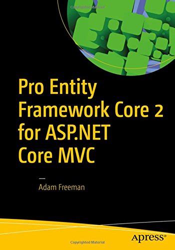 Pro Entity Framework Core 2 For Aspnet Core Mvc Adam Freeman Ebook Online Instant Download