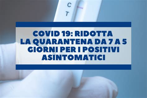 Covid 19 Ridotta La Quarantena Da 7 A 5 Giorni Per I Positivi