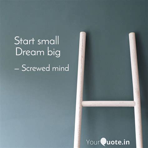 Start Small Dream Big Quotes And Writings By Gangadhar Naidu Yourquote
