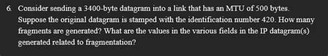 solved consider sending a 3400 byte datagram into a link