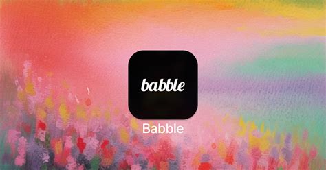 Save Babble To Your Device Test Chat With Character And More Blog