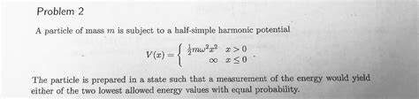 Solved Problem 2 A Particle Of Mass M Is Subject To A Chegg Com
