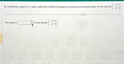 Solved By Inspecting A Graph Of Y Cos X Determine Whether Chegg Com