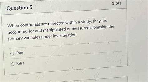 Solved Question 51 ﻿ptswhen Confounds Are Detected Within A