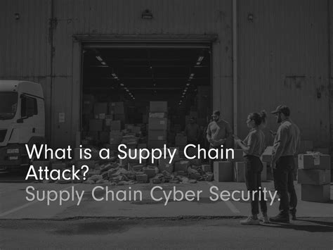 What Is A Supply Chain Attack Supply Chain Cyber Security