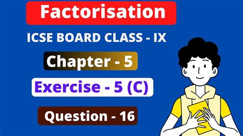 Factorisation Chapter 5 Icse Exercise 5 C Question 16 Icse Class 9 Youtube