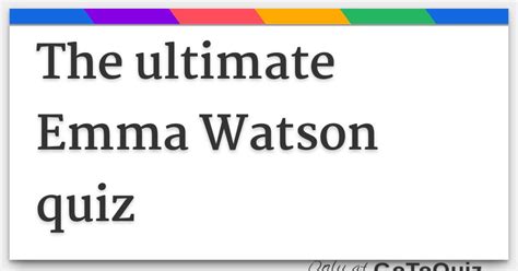 The Ultimate Emma Watson Quiz